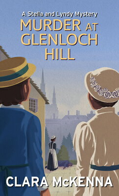 MURDER AT GLENLOCH HILL ーLP Stella and Lyndy Mystery Clara McKenna THORNDIKE PR2025 Paperback English ISBN：9781420520965...