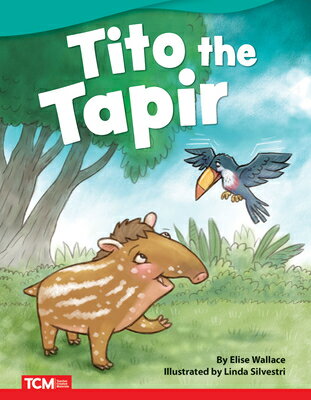TITO THE TAPIR Literary Text Elise Wallace Linda Silvestri TEACHER CREATED MATERIALS2022 Paperback English ISBN：97810876...