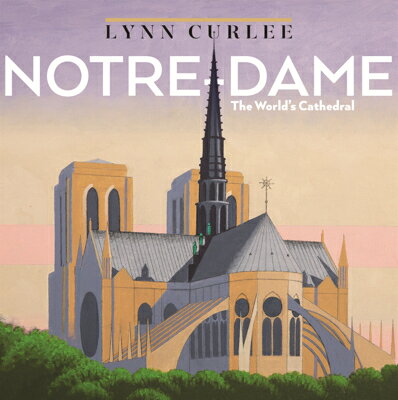 NOTRE DAME Lynn Curlee Wonders of the World Lynn Curlee Lynn Curlee BOUND TO STAY BOUND2026 Prebound English ISBN：979826...