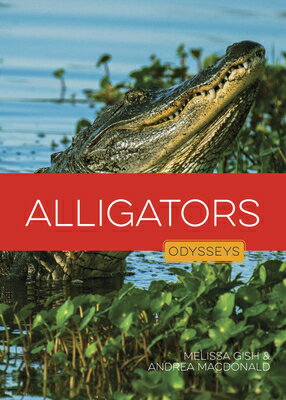 ALLIGATORS Odysseys in the Wild Melissa Gish Andrea MacDonald CREATIVE ED & PAPERBACKS2026 Paperback English ISBN：979889...