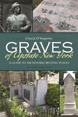 GRAVES OF UPSTATE NEW YORK 2/E New York State Chuck D'Imperio SYRACUSE UNIV PR2018 Paperback English ISBN：9780815610977 ...