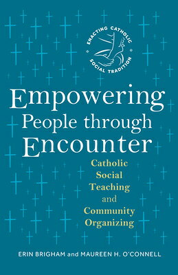 EMPOWERING PEOPLE THROUGH ENCO Enacting Catholic Social Tradition Erin Brigham Maureen H. O'Connell LITURGICAL PR2025 Pa...