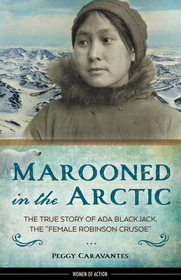 MAROONED IN THE ARCTIC Women of Action Peggy Caravantes CHICAGO REVIEW PR2016 Hardcover English ISBN：9781613730980 洋書 No...