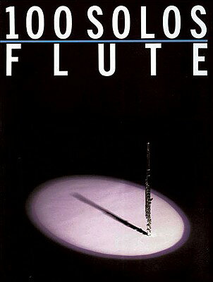 100 SOLOS Flute Music Sales Corporation Hal Leonard Publishing Corporation MUSIC SALES CORP/OMNIBUS PR1992 Paperback Eng...