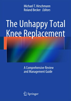 UNHAPPY TOTAL KNEE REPLACEMENT Michael T. Hirschmann Roland Becker SPRINGER NATURE2015 Hardcover English ISBN：9783319080...