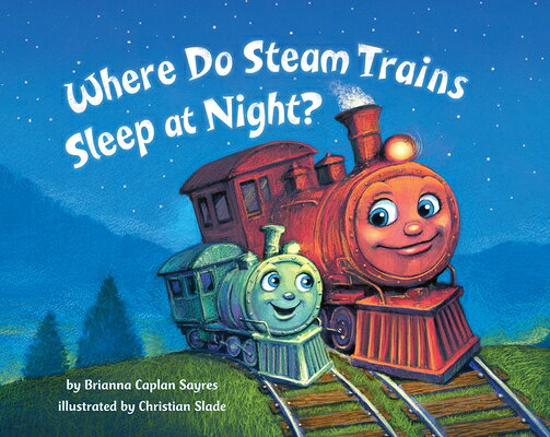 WHERE DO STEAM TRAINS SLEEP AT Where Do...Series Brianna Caplan Sayres Christian Slade RANDOM HOUSE2016 Hardcover Englis...
