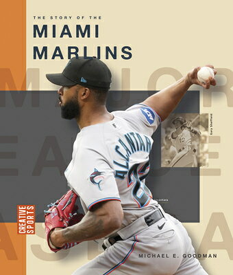 STORY OF THE MIAMI MARLINS The Great American Game Michael E. Goodman CREATIVE EDUCATION2026 Library　Binding English ISB...