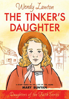TINKERS DAUGHTER Daughters of the Faith Wendy Lawton MOODY PUBL2002 Paperback English ISBN：9780802440990 洋書 Books for ki...