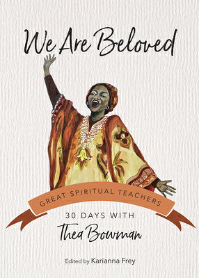 WE ARE BELOVED Great Spiritual Teachers Thea Bowman Karianna Frey MS AVE MARIA PR2021 Paperback English ISBN：97816468009...