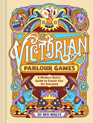 VICTORIAN PARLOUR GAMES Chronicle Chronicle Books Ned Wolfe CHRONICLE BOOKS2024 Hardcover English ISBN：9781797231006 洋書 ...