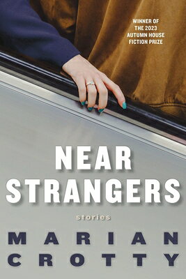 NEAR STRANGERS Autumn House Press Fiction Prize Marian Crotty AUTUMN HOUSE PR2024 Paperback English ISBN：9781637681008 洋...