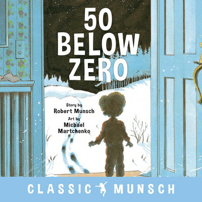 50 BELOW ZERO Classic Munsch Robert Munsch Michael Martchenko ANNICK PR2019 Paperback English ISBN：9781773211008 洋書 Book...