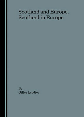 SCOTLAND & EUROPE SCOTLAND IN Gilles Leydier CAMBRIDGE SCHOLARS PUB2007 Hardcover English ISBN：9781847181008 洋書 Social S...