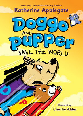 DOGGO & PUPPER SAVE THE WORLD Doggo and Pupper Katherine Applegate Charlie Alder FEIWEL & FRIENDS2022 Hardcover English ...