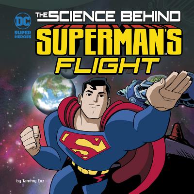 SCIENCE BEHIND SUPERMANS FLIGH Science Behind Superman Tammy Enz Luciano Vecchio CAPSTONE PR2017 Paperback English ISBN：...