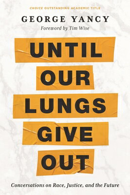 UNTIL OUR LUNGS GIVE OUT George Yancy Tim Wise ROWMAN & LITTLEFIELD2025 Paperback English ISBN：9798216371014 洋書 Social S...
