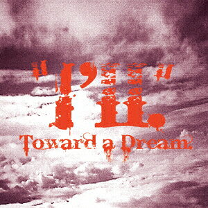 "I'll"トワード ア ドリーム アイル 発売日：2016年03月21日 予約締切日：2016年03月17日 TOWARD A DREAM. JAN：4525118061034 SIXIー321 SIXX,Eternity Records...