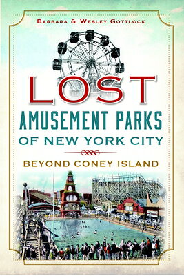 LOST AMUSEMENT PARKS OF NEW YO Lost Barbara H. Gottlock Wesley Gottlock HISTORY PR2013 Paperback English ISBN：9781626191...