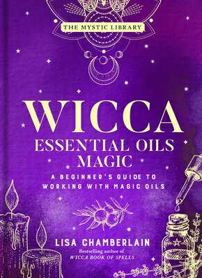 WICCA ESSENTIAL OILS MAGIC Mystic Library Lisa Chamberlain UNION SQUARE & CO2022 Hardcover English ISBN：9781454941040 洋書...