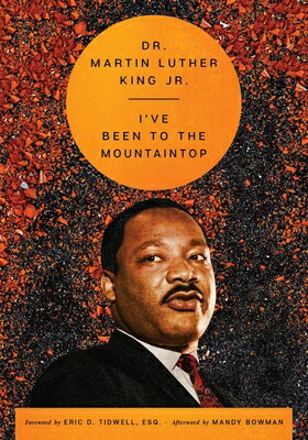 IVE BEEN TO THE MOUNTAINTOP Essential Speeches of Dr. Mlk Jr. Martin Luther King, Jr. Eric D. Tidwell Mandy Bowman HARPE...