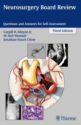 NEUROSURGERY BOARD REVIEW 3/E Cargill H. Alleyne M. Neil Woodall Jonathan Stuart Citow THIEME MEDICAL PUBL INC2015 Paper...