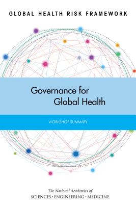 GLOBAL HEALTH RISK FRAMEWORK National Academies of Sciences Engineeri Institute of Medicine Board on Global Health NATL ...