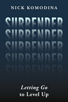 SURRENDER LETTING GO TO LEVEL Nick Komodina AMPLIFY PUB GROUP2025 Hardcover English ISBN：9798891381049 洋書 Business & Sel...