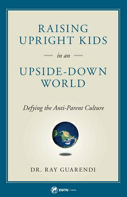 RAISING UPRIGHT KIDS Ray Guarendi EWTN PUB2019 Paperback English ISBN：9781682781050 洋書 Social Science（社会科学） Religion