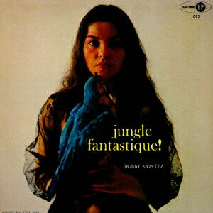 ボビー・モンテスジャングル ファンタスティック モンテス ボビー アベラール カルロスオルテガ バエズ ジミー 発売日：2017年06月21日 JUNGLE FANTASTIQUE JAN：4943674261055 WPCRー29276 ...
