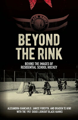 BEYOND THE RINK Alexandra Giancarlo Janice Forsyth Braden Te Hiwi UNIV OF MANITOBA2025 Paperback English ISBN：9781772841...
