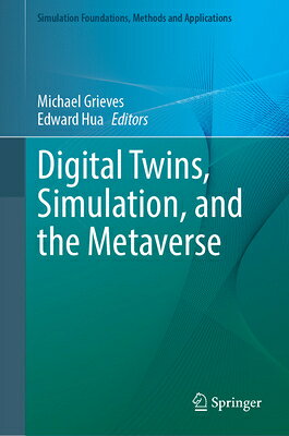 DIGITAL TWINS SIMULATION & THE Simulation Foundations, Methods and Applications Michael Grieves Edward Y. Hua SPRINGER N...