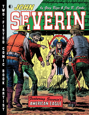 JOHN SEVERIN 2ーFISTED COMIC BK John Severin Greg Biga Jon B. Cooke TWO MORROWS2021 Hardcover English ISBN：9781605491066 ...
