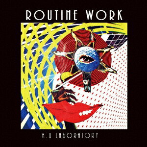 A.U LABORATORYルーティン ワーク イーピー エイユーラボラトリー 発売日：2016年12月07日 ROUTINE WORK EP JAN：4524505331071 AULー1 Co∞LabRecords ラッツパック・レコー...