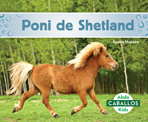 SPAーPONI DE SHETLAND (SHETLAND Caballos Set 2 (Horses) Grace Hansen ABDO KIDS2019 Library　Binding Spanish ISBN：978109820...