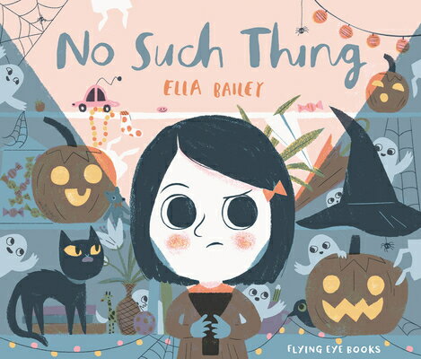NO SUCH THING Ella Bailey FLYING EYE BOOKS2022 Hardcover English ISBN：9781838741075 洋書 Books for kids（児童書） Juvenile Fiction