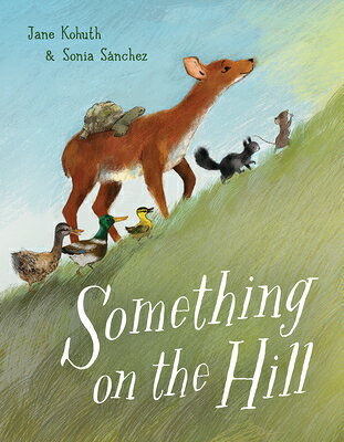 SOMETHING ON THE HILL Jane Kohuth Sonia Snchez ANNE SCHWARTZ BOOKS2024 Library　Binding English ISBN：9780593301081 洋書 Boo...