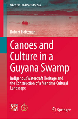 CANOES & CULTURE IN A GUYANA S When the Land Meets the Sea Robert Holtzman SPRINGER NATURE2026 Hardcover English ISBN：97...