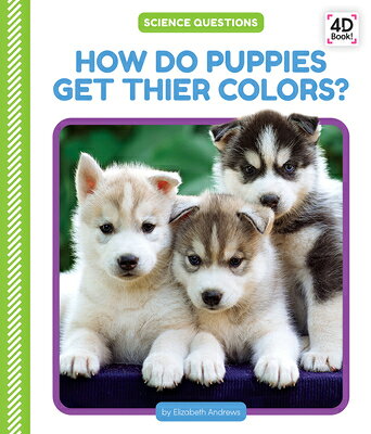 HOW DO PUPPIES GET THEIR COLOR Science Questions Set 2 Elizabeth Andrews CODY KOALA2021 Library　Binding English ISBN：978...