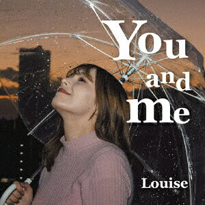 ルイーズユー アンド ミー ルイーズ 発売日：2024年01月17日 予約締切日：2024年01月13日 YOU AND ME JAN：4546266221088 DERSー2302 DreamEgg Records (株)ヴィヴィド・サウ...
