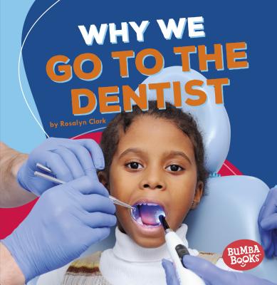 WHY WE GO TO THE DENTIST Bumba Books (R) ーー Health Matters Rosalyn Clark LERNER CLASSROOM2018 Paperback English ISBN：978...
