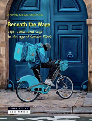 BENEATH THE WAGE Near Futures Annie McClanahan ZONE BOOKS2026 Hardcover English ISBN：9781945861093 洋書 Social Science（社会科...