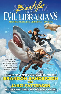 BASTILLE VS THE EVIL LIBRARIAN Alcatraz Versus the Evil Librarians Brandon Sanderson Janci Patterson Hayley Lazo STARSCA...