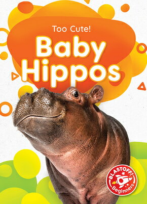 BABY HIPPOS Too Cute! Dana Fleming Rachael Barnes BLASTOFF BEGINNERS2023 Library　Binding English ISBN：9798886871098 洋書 B...