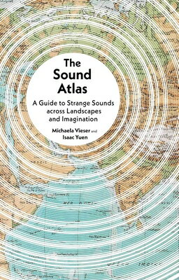SOUND ATLAS Michaela Vieser Isaac Yuen REAKTION BOOKS2025 Hardcover English ISBN：9781836391104 洋書 Art & Entertainment（芸術...