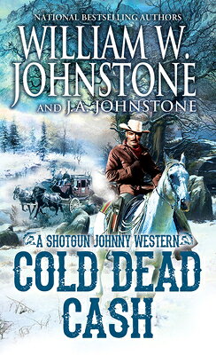 COLD DEAD CASH Shotgun Johnny William W. Johnstone J. a. Johnstone PINNACLE BOOKS2025 Mass　Market　Paperbound English ISB...