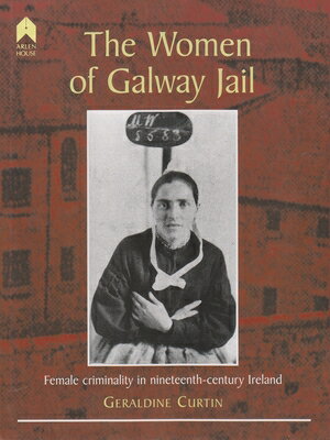 WOMEN OF GALWAY JAIL Geraldine Curtin ARLEN HOUSE2006 Hardcover English ISBN：9781903631126 洋書 Social Science（社会科学） History