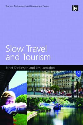 SLOW TRAVEL & TOURISM Tourism, Environment and Development Janet Dickinson Les Lumsdon EARTHSCAN2010 Hardcover English I...