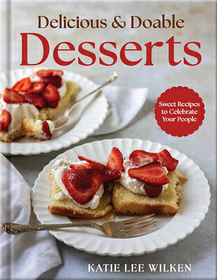 DELICIOUS & DOABLE DESSERTS Katie Lee Wilken TEN PEAKS PR2026 Hardcover English ISBN：9780736991131 洋書 Family life & Comi...