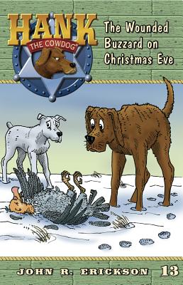 HANKCD #13 WOUNDED BUZZARD ON Hank the Cowdog (Quality) John R. Erickson Gerald L. Holmes MAVERICK BOOKS INC2011 Paperba...