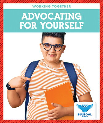 ADVOCATING FOR YOURSELF Working Together Abby Colich BLUE OWL BOOKS2021 Library　Binding English ISBN：9781636901145 洋書 Bo...